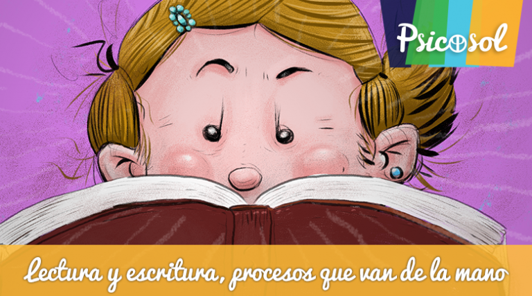 Lectura y escritura, dos procesos que van de la mano - PSICOSOL