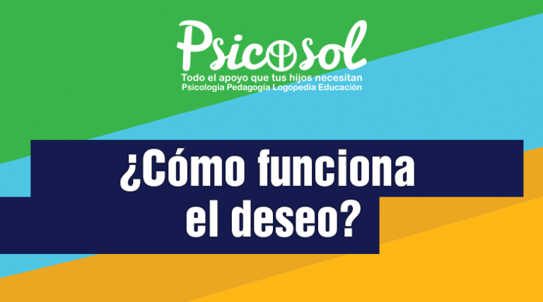 ¿Cómo funciona el deseo? - PSICOSOL