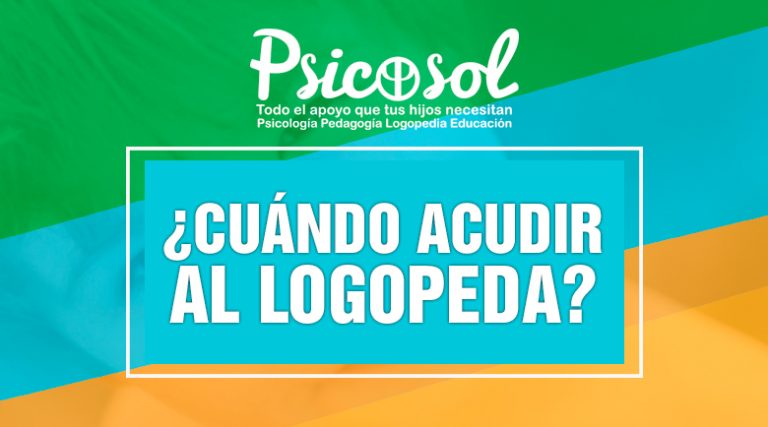 ¿CUÁNDO ACUDIR AL LOGOPEDA? - PSICOSOL